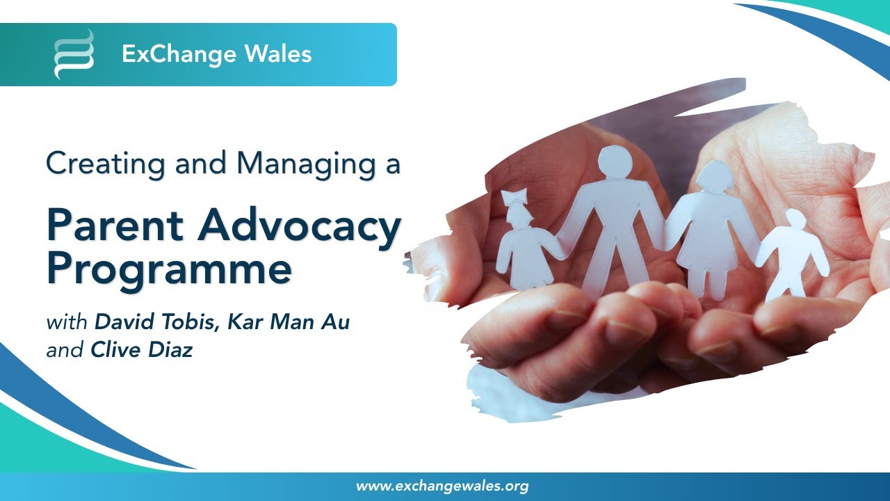 Creating and Managing a Parent Advocacy Programme | ExChange Wales ...