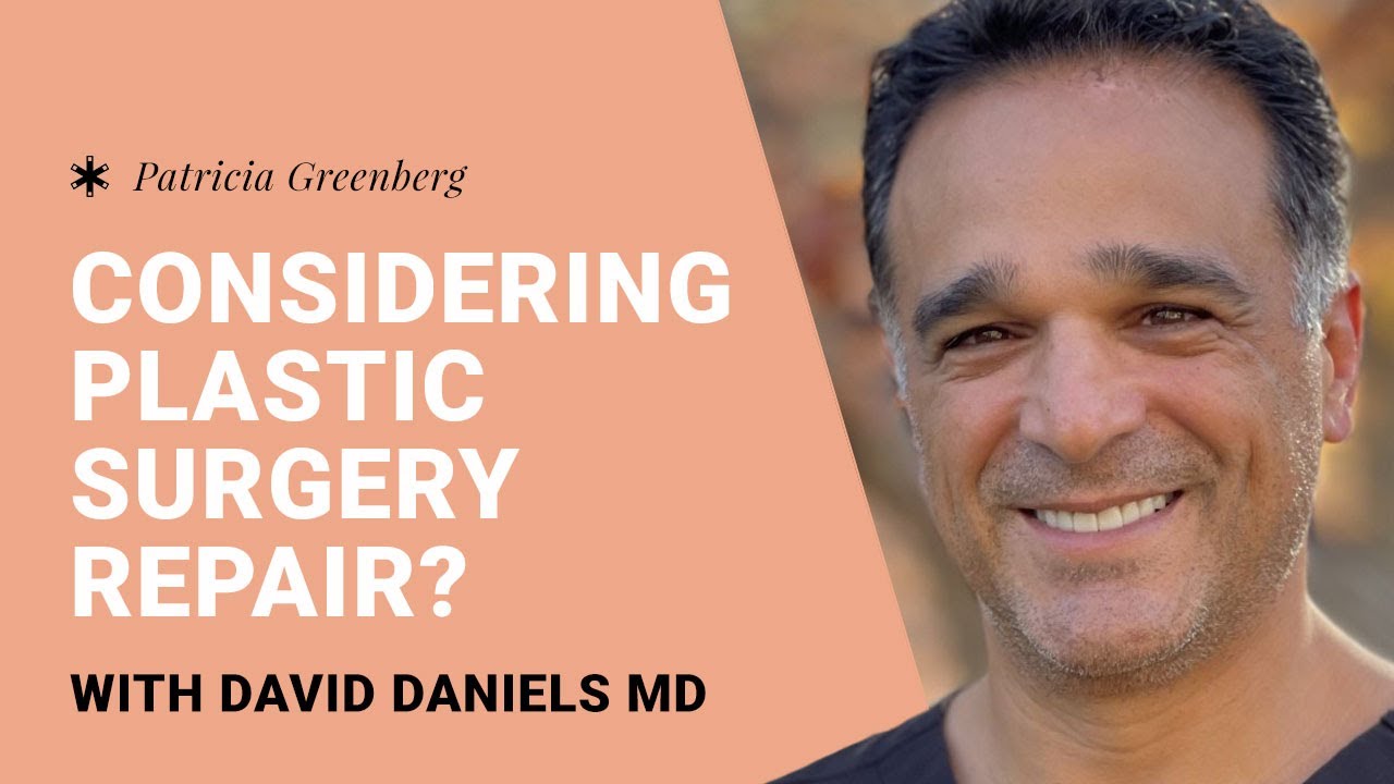 Considering Cosmetic Plastic Surgery Repair? Let David Daniels MD ...