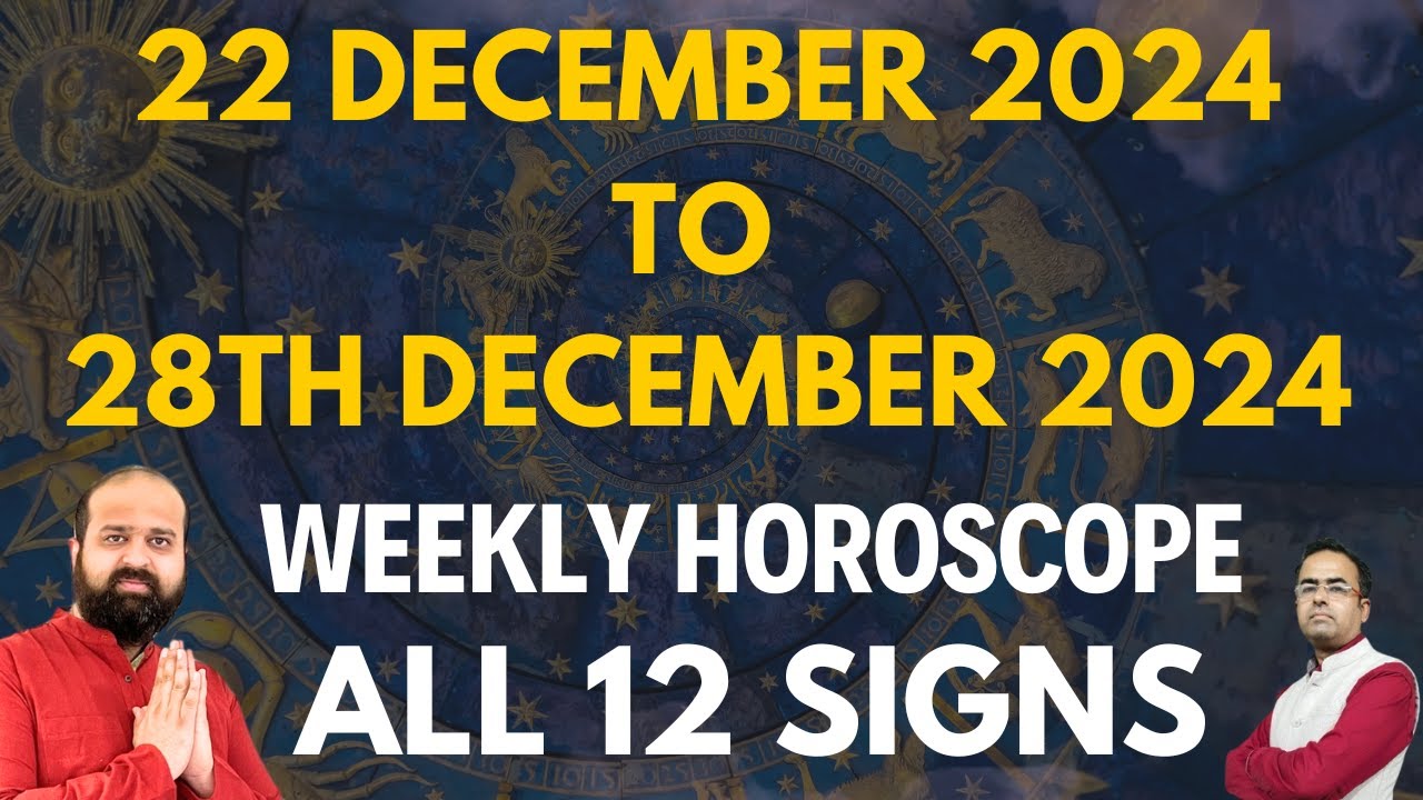 22nd December 2024 to 28th December 2024 Weekly Horoscope for all 12 ...