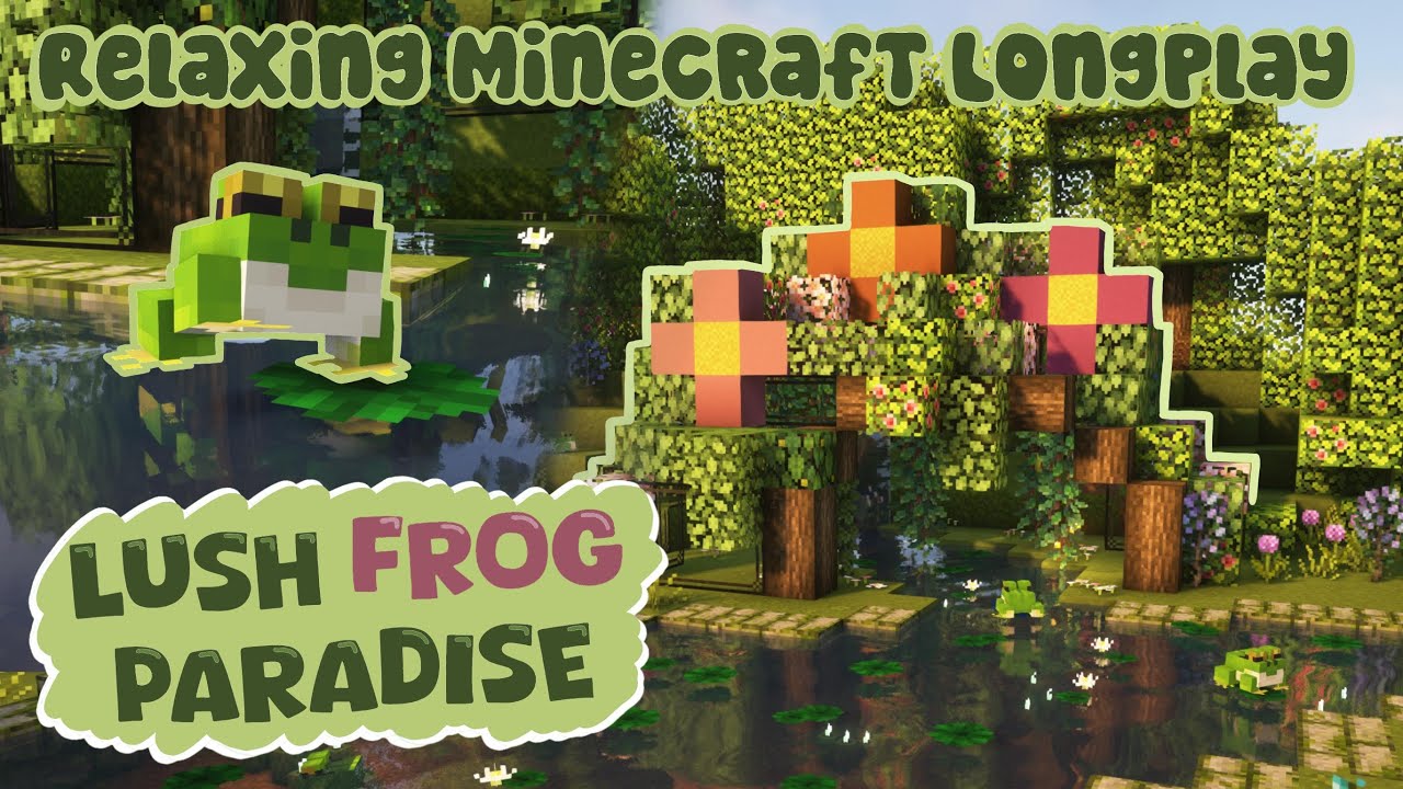 Lush Frog Paradise - Minecraft Relaxing Longplay (No Commentary) - 1.20 ...