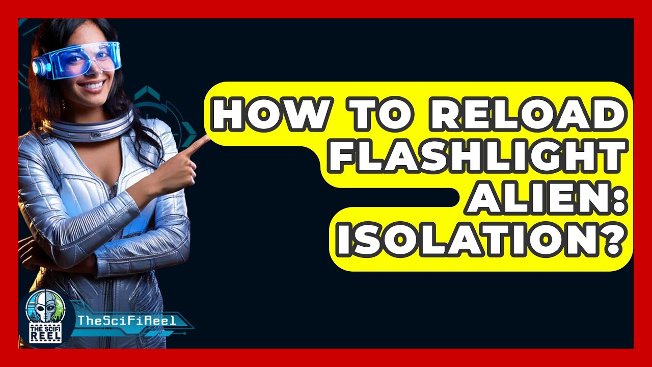 How To Reload Flashlight Alien: Isolation? - The SciFi Reel - YouTube