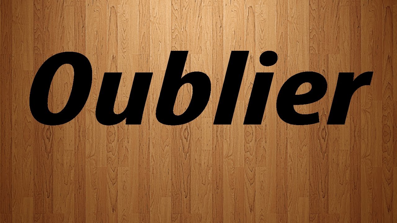 How to Pronounce Oublier / Oublier Pronunciation - YouTube