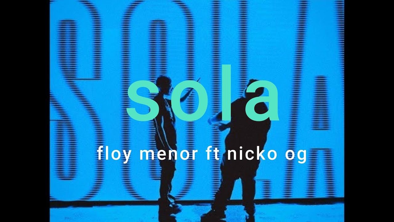 sola, floy menor ft nicko og (letra) - YouTube