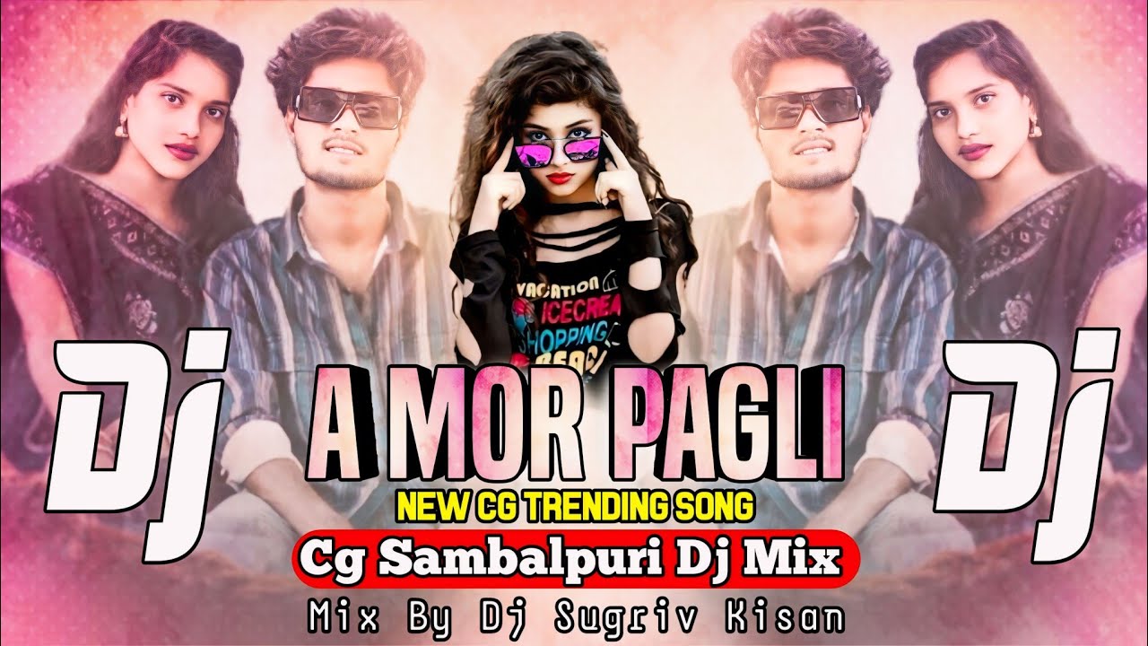 A Mor Pagli Sun Mor Pagli || New Cg Dj Song || Cg Sambalpuri Style ...