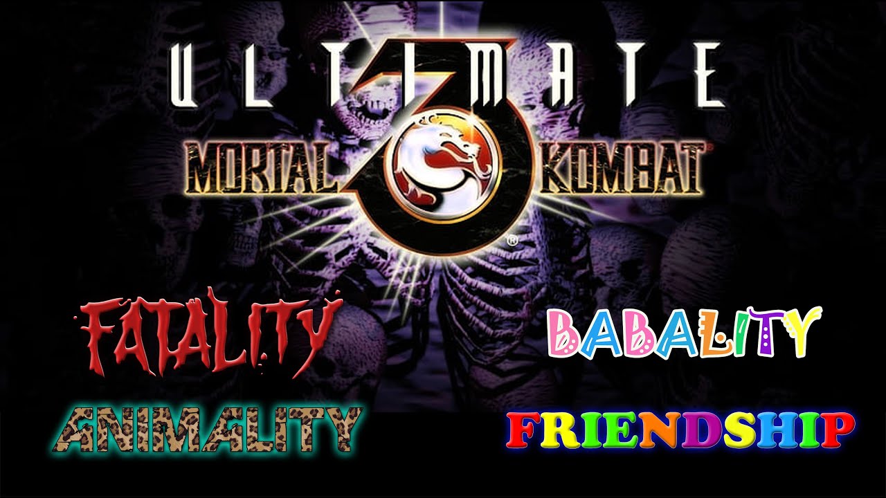 Ultimate Mortal Kombat 3 Fatalities Animalities Friendships Babalities ...
