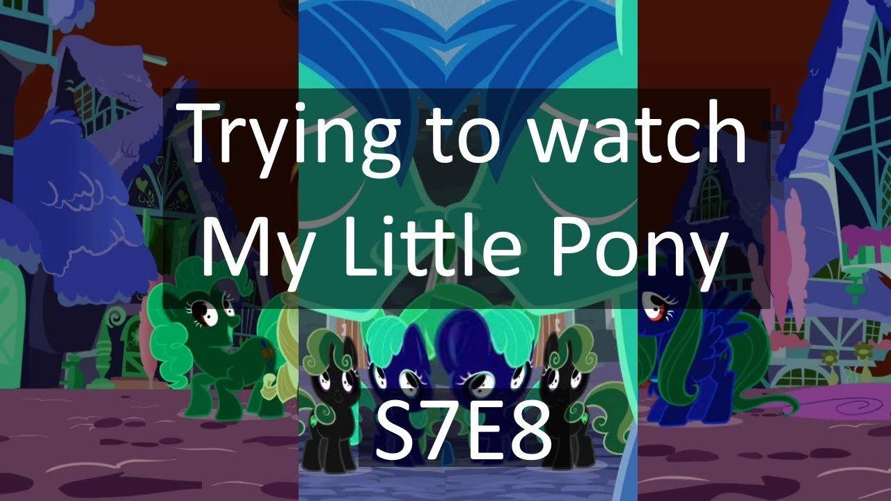 A, sort of, grown man tries to watch My Little Pony, S7E8 Hard to Say ...