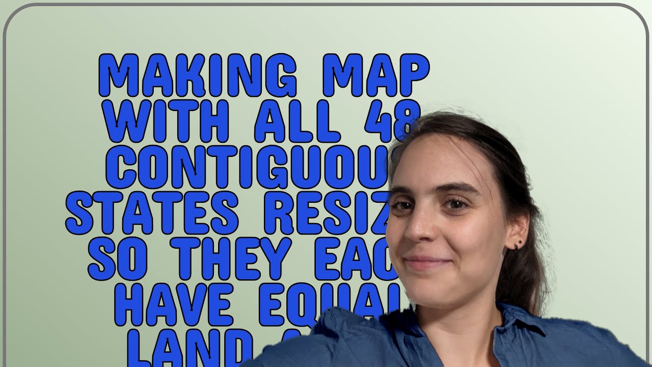 Gis: Making map with all 48 contiguous states resized so they each have ...