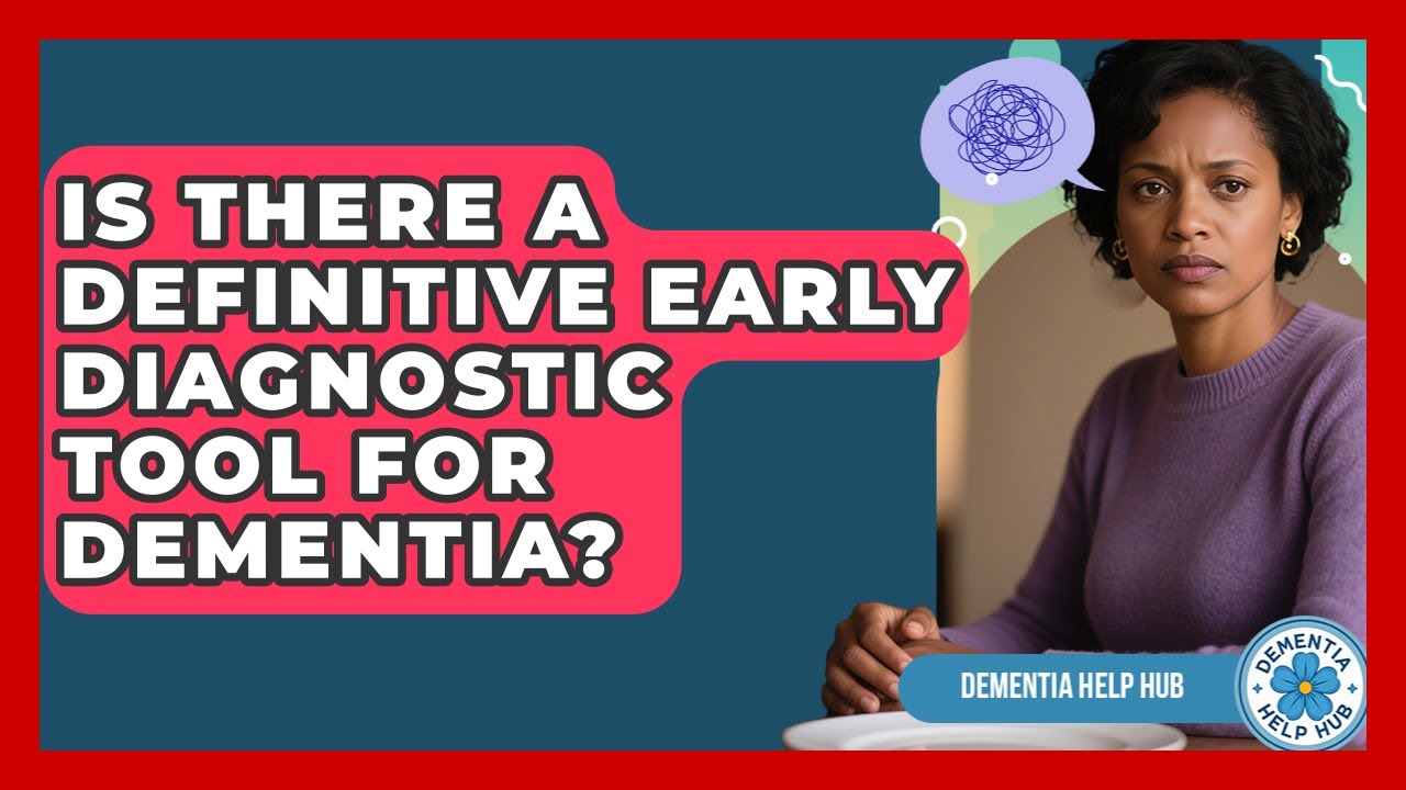 Is There A Definitive Early Diagnostic Tool For Dementia? - Dementia ...