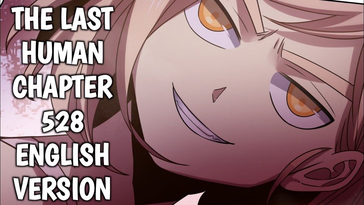 The Last Human Chapter 528 English Version - YouTube