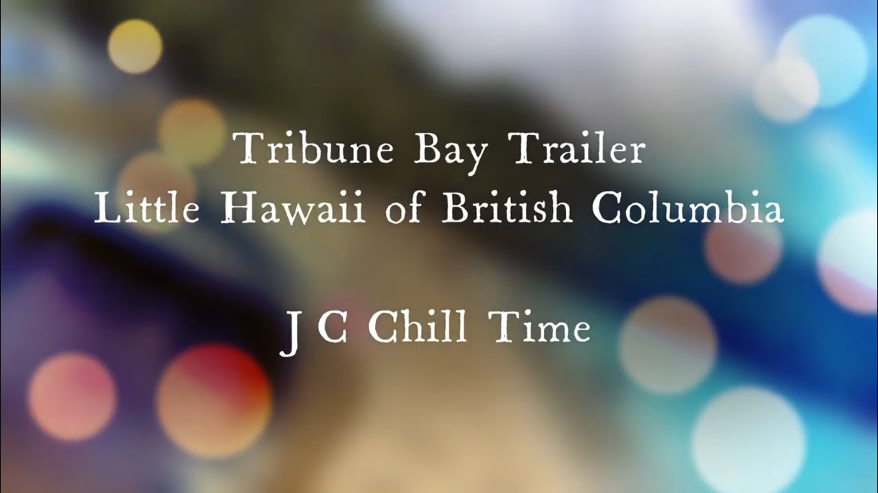 Tribune Bay Beach Trailer Little Hawaii of British Columbia - YouTube