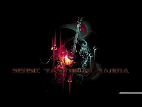 Sensiz Yaşıyorum Sanma