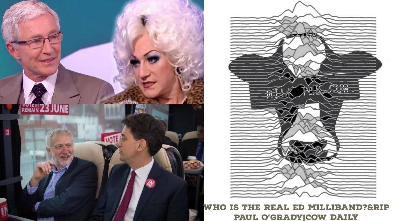 Who is the real Ed Milliband?, RIP Paul O'Grady aka Lily Savage|Cow ...