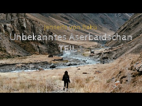 Jenseits von Baku – Unsere Doku über das echte Aserbaidschan (Teil 1)