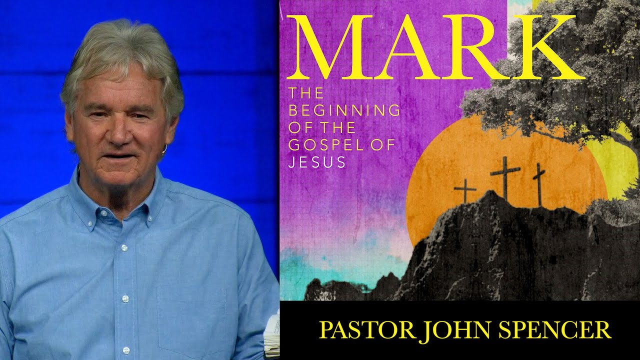 Mark 1 | Pastor John Spencer - YouTube