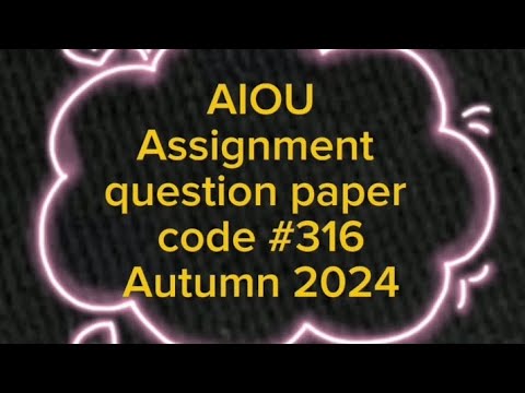 AIOU assignment question paper code 316 autumn 2024 - YouTube