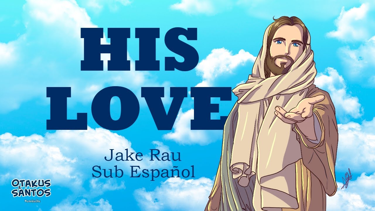 His Love (Su Amor) - Jake Rau EFY 2004 Sub Español - YouTube