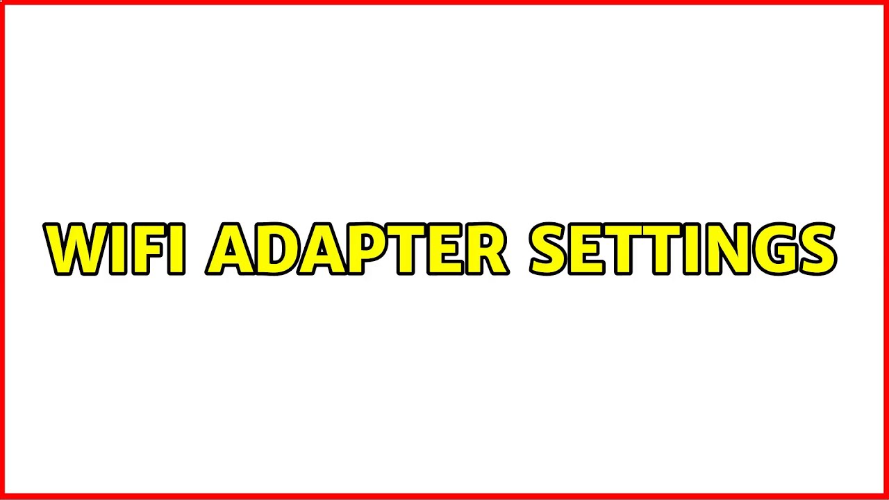 WiFi adapter settings (2 Solutions!!) - YouTube