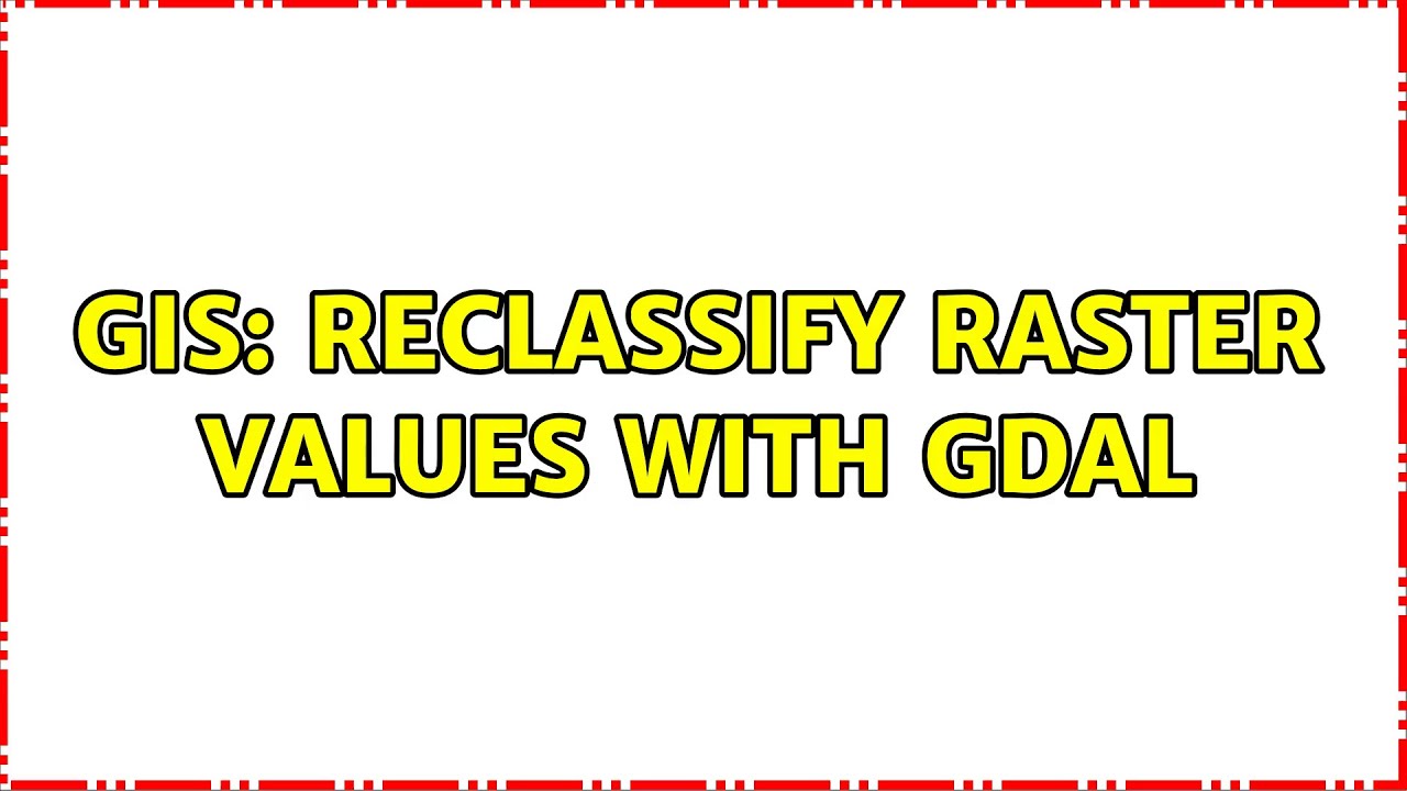 Gis Reclassify Raster Values With Gdal Youtube