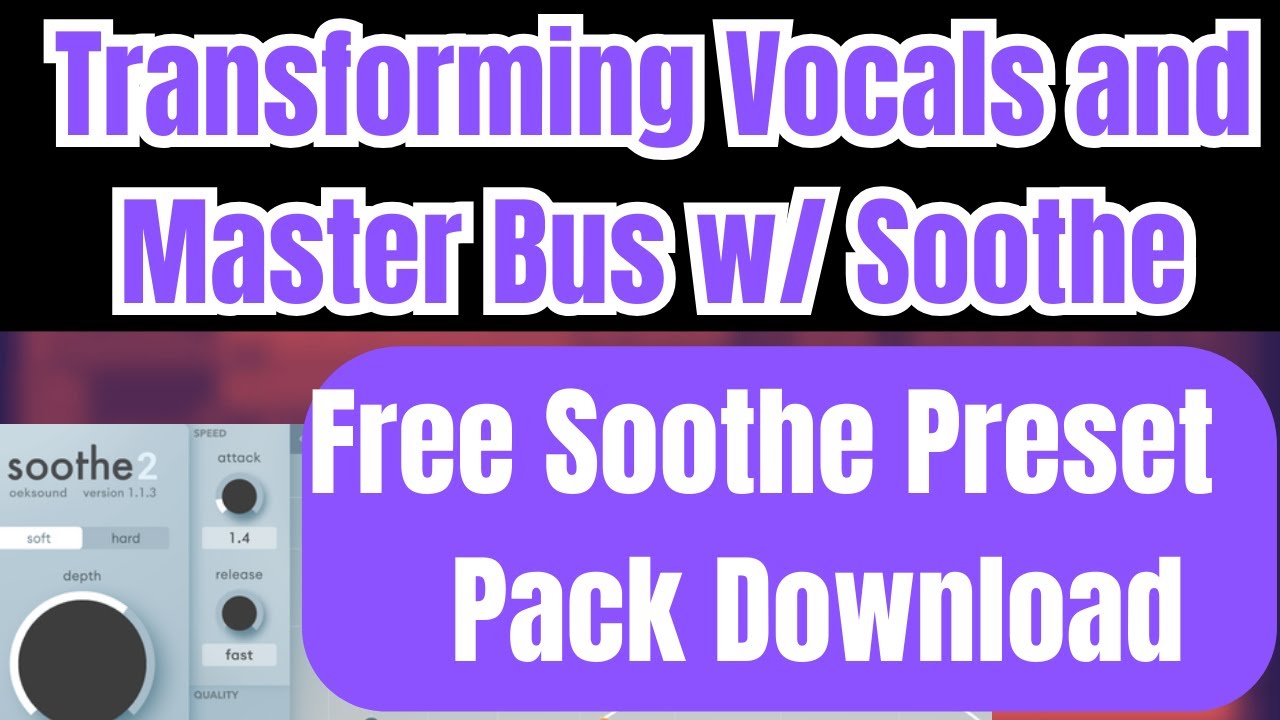 Transforming Vocals & Master Bus w/ Soothe ⚡️Free Soothe Preset Pack ...