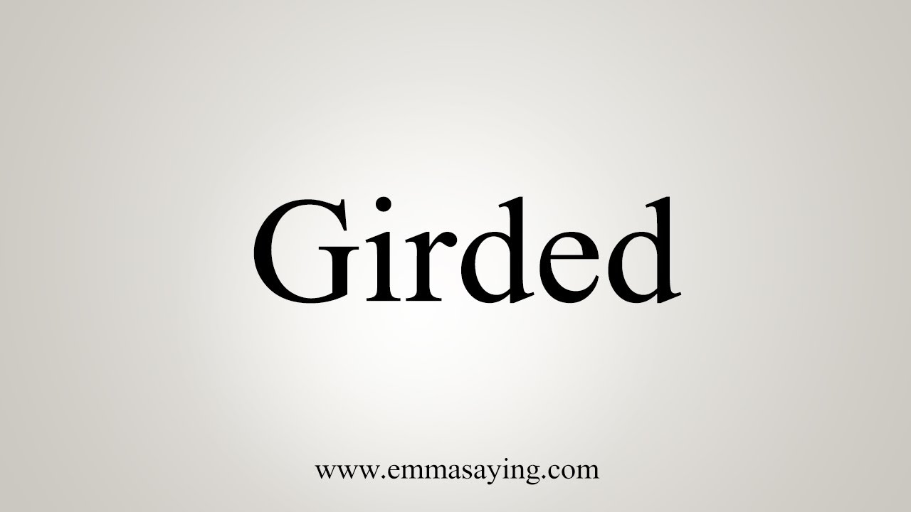 How To Say Girded - YouTube