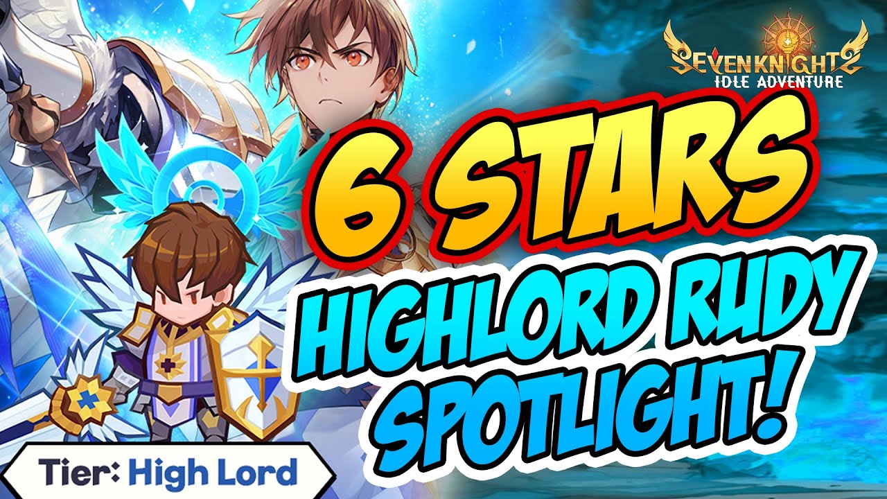 6⭐HIGH LORD RUDY HERO SPOTLIGHT🔥🔥🔥 | SEVEN KNIGHTS IDLE ADVENTURE - YouTube
