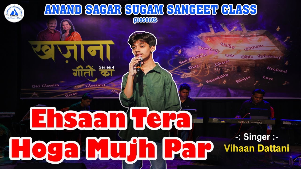 Ehsaan Ter Hoga Mujh Par by Vihaan Dattani | Anand Sagar Sugam Sangeet ...