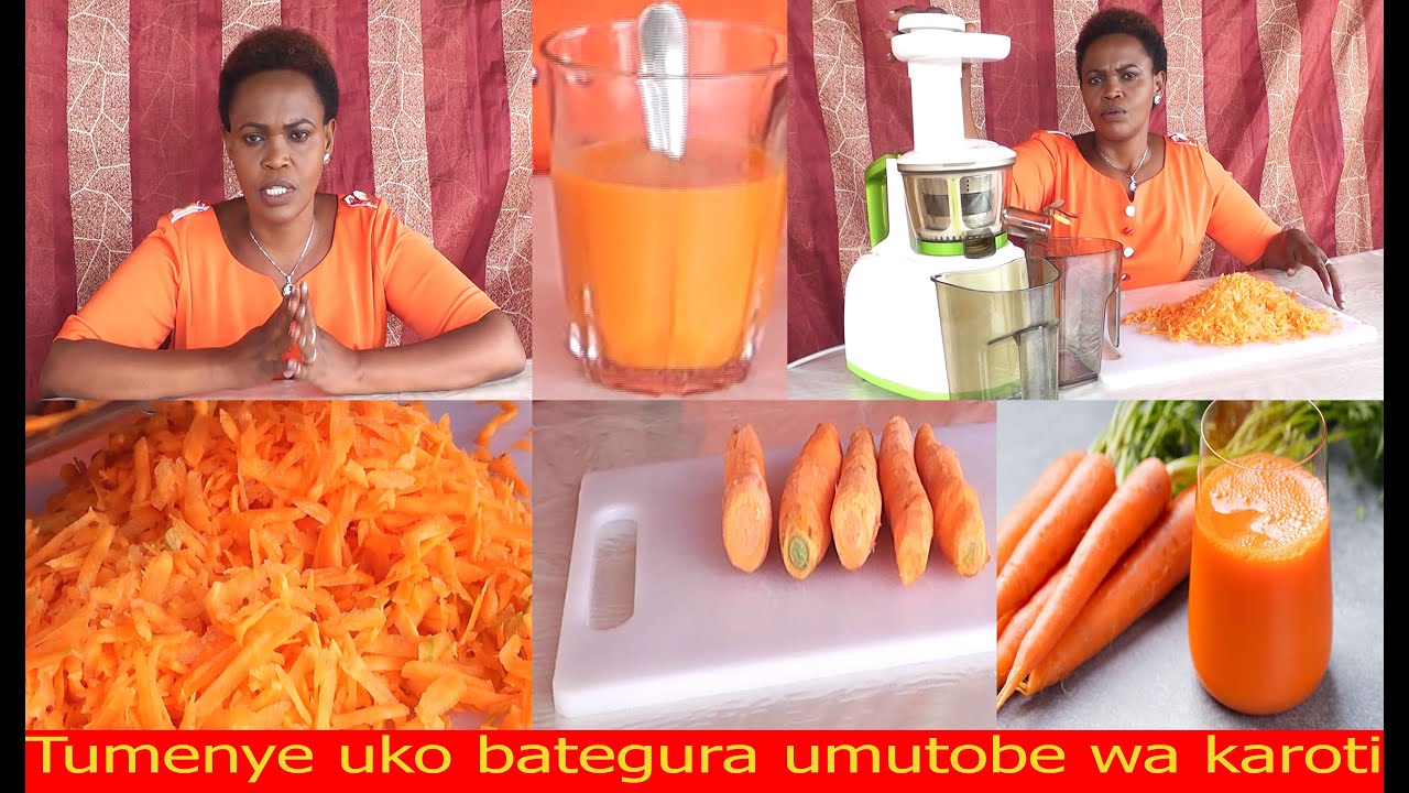 VIDEO: MENYA UBURYO BWIZA WATEGURA UMUTOBE WA KAROTI WONGERA AMARASO MU ...