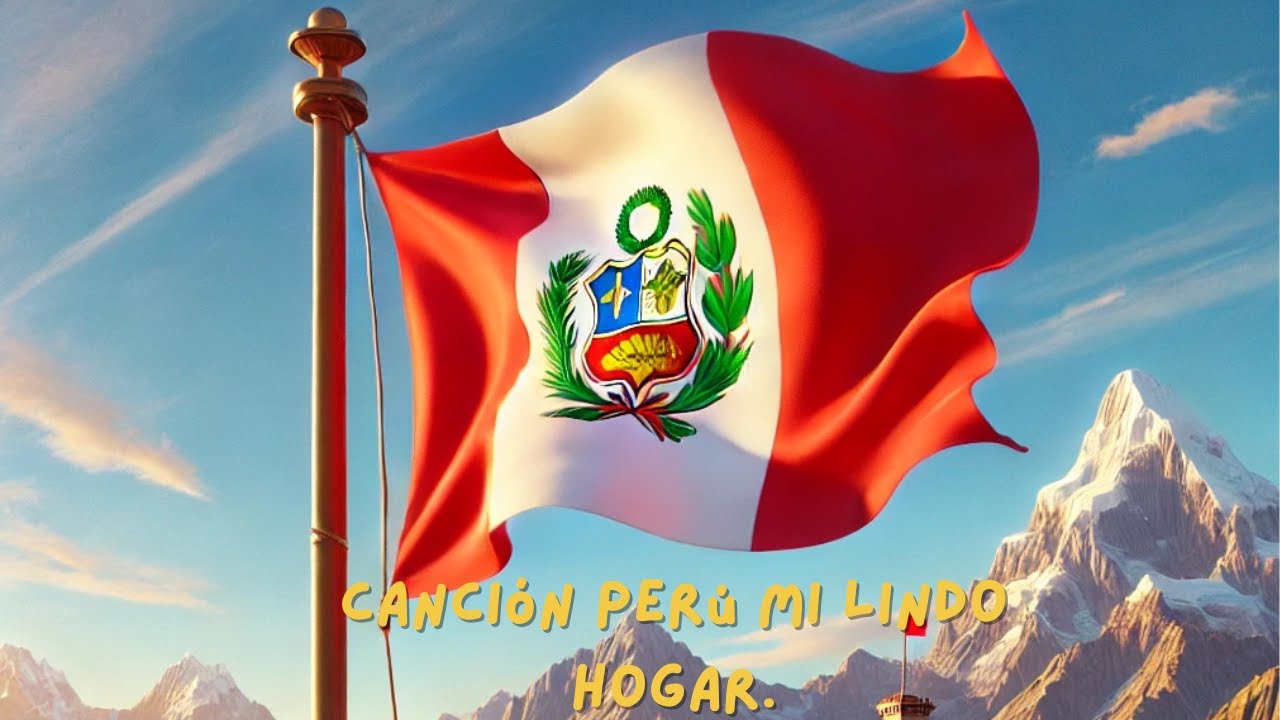 Canción Perú mi lindo hogar - YouTube