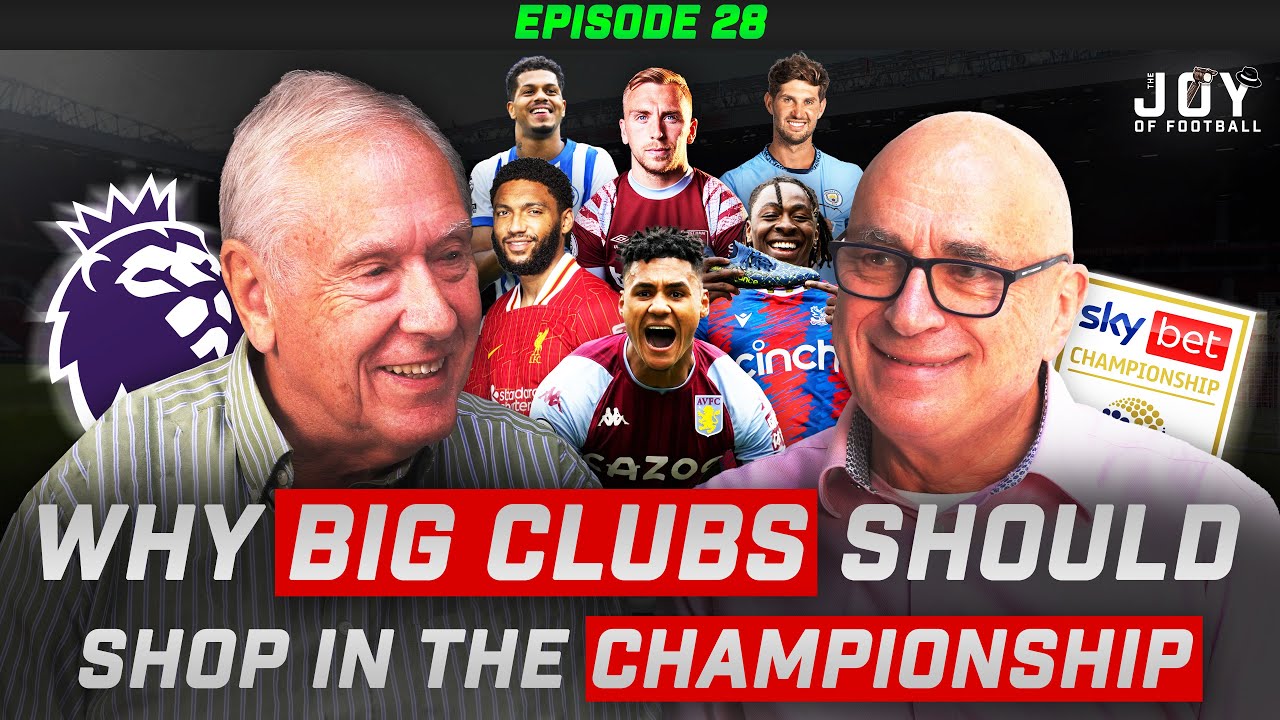 BIG Clubs Should SHOP in the CHAMPIONSHIP┃The Joy of Football Podcast ...