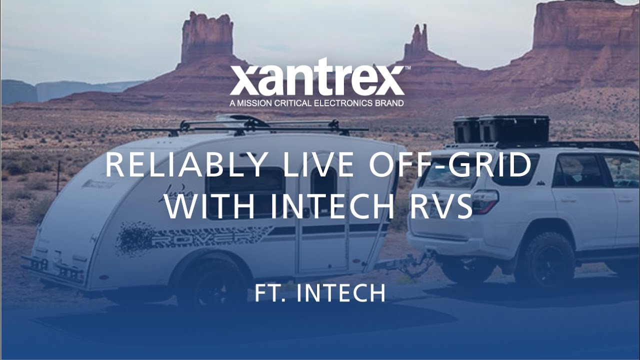 Reliably Live Off-Grid with inTech RVs | Powered by Xantrex - YouTube