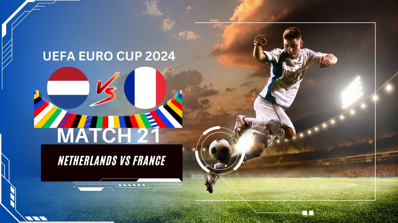 UEFA Euro Cup Match 21 Netherlands VS France - YouTube
