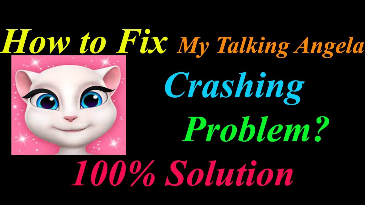 How to Fix My Talking Angela App Keeps Crashing Problem Solutions ...