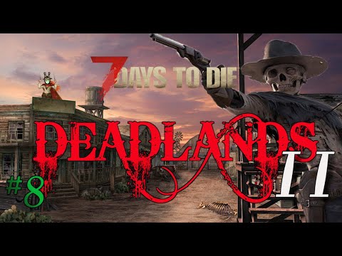 LIVE / DEADLANDS II / 7 DAYS TO DIE / GAME 08 / WILD WEST MOD - YouTube