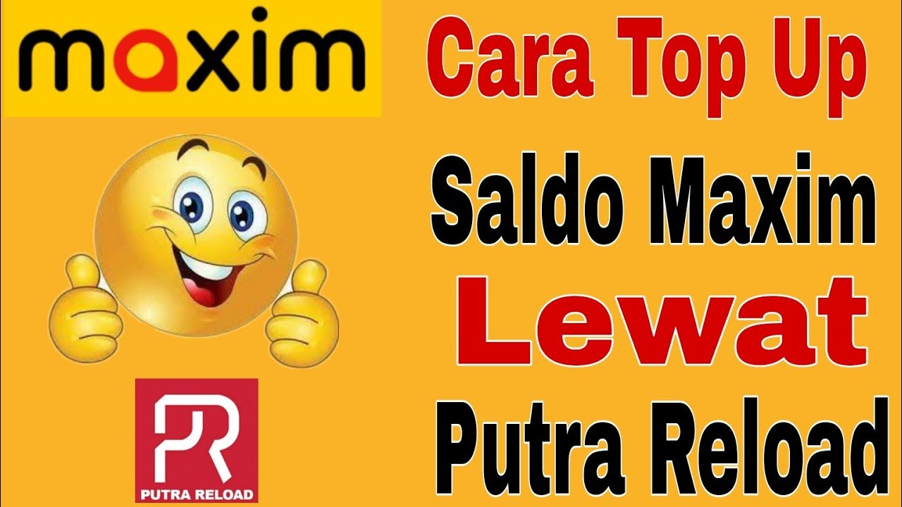 Cara Top Up Saldo Maxim Lewat Putra Reload..!! Cara Isi Saldo Maxim ...