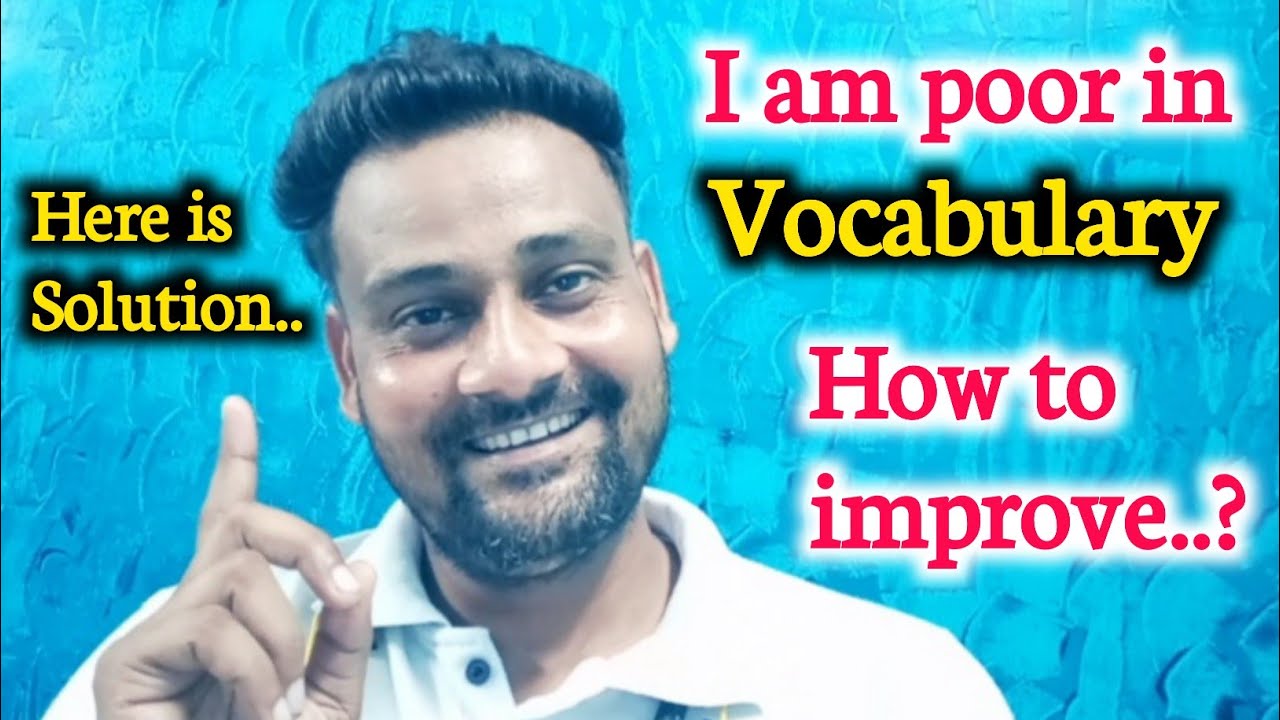 How To Improve Vocabulary I Am Poor In Vocabulary How To Solve This how-to-improve-vocabulary-i-am-poor-in-vocabulary-how-to-solve-this