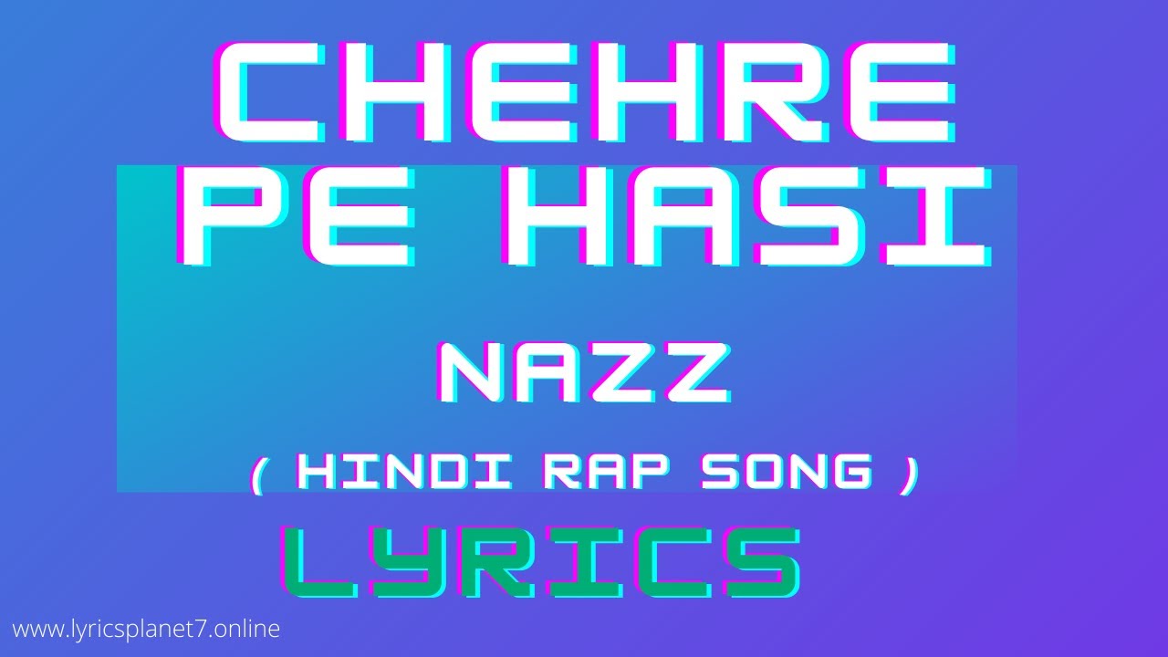 CHEHRE PE HASI - Song Lyrics | NAZZ - (PROD. AUDIOCRACKERR) | Lyrics ...