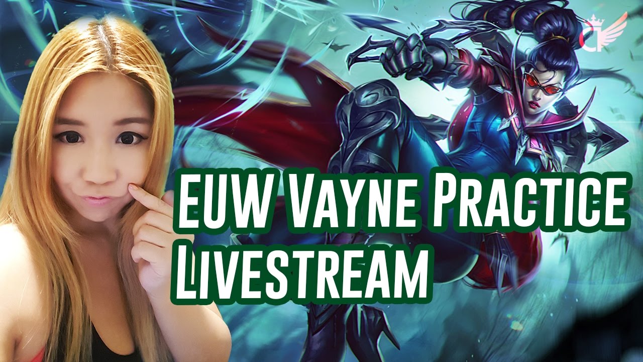 EUW Vayne Practice - Livestream with AlyMew & Haru / Viewer games at ...