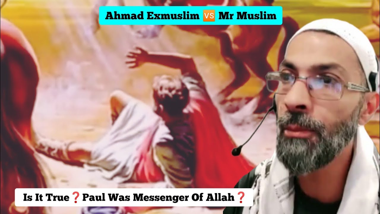 Ahmad Exmuslim 🆚 Mr Muslim About Is It True Paul Was Messenger Of Allah ...