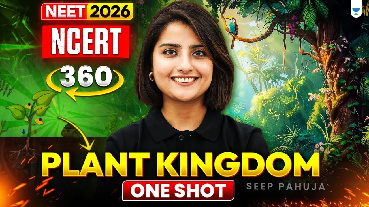 ⚡NEET 2026 Biology: NCERT 360: Plant Kingdom Oneshot | Seep Pahuja # ...