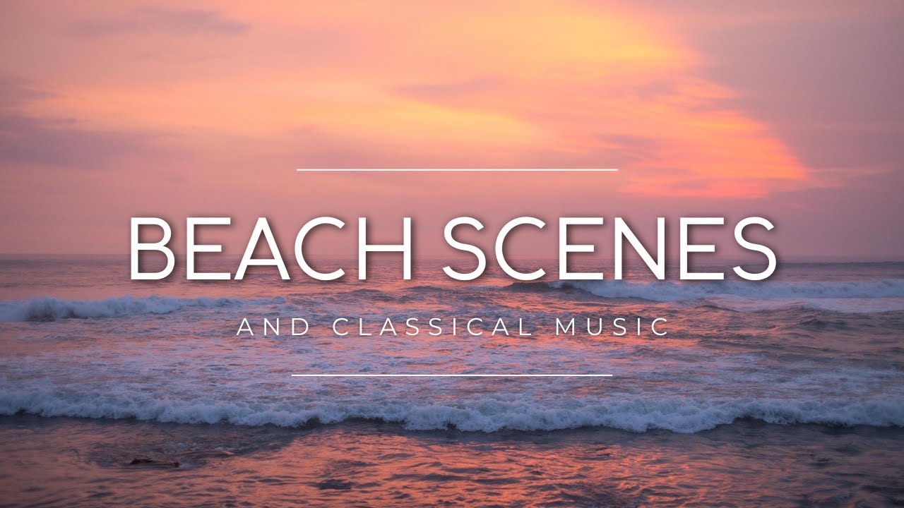 Beach Scenery and Classical Music | For an Inspirational Ambience - YouTube