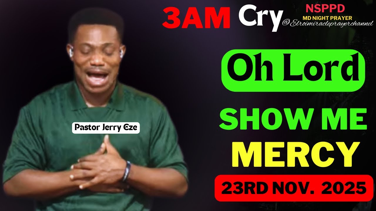 OH LORD SHOW ME MERCY|| SUNDAY - 3AM CRY FOR MERCY|| PASTOR JERRY EZE ...