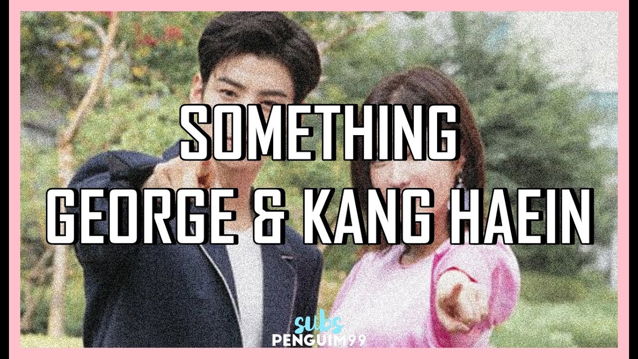 [K-Pop] George, Kang Haein (죠지, 강혜인) - Something (PT-BR) - YouTube