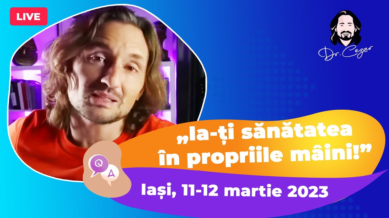 Dr Cezar Live: "Ia-ti sanatatea in propriile maini!" - Iasi, 11-12 ...