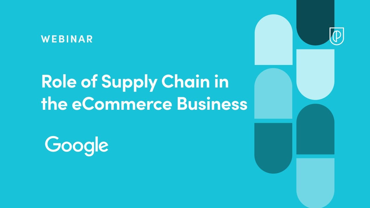 Webinar: Role of Supply Chain in the eCommerce Business by Google PM ...