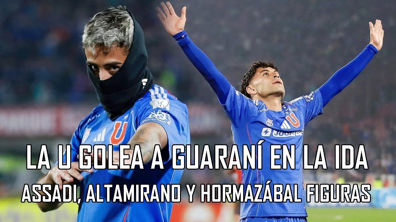 La U goleó a Guaraní por 5 a 0 en la ida - Altamirano, Hormazábal y ...