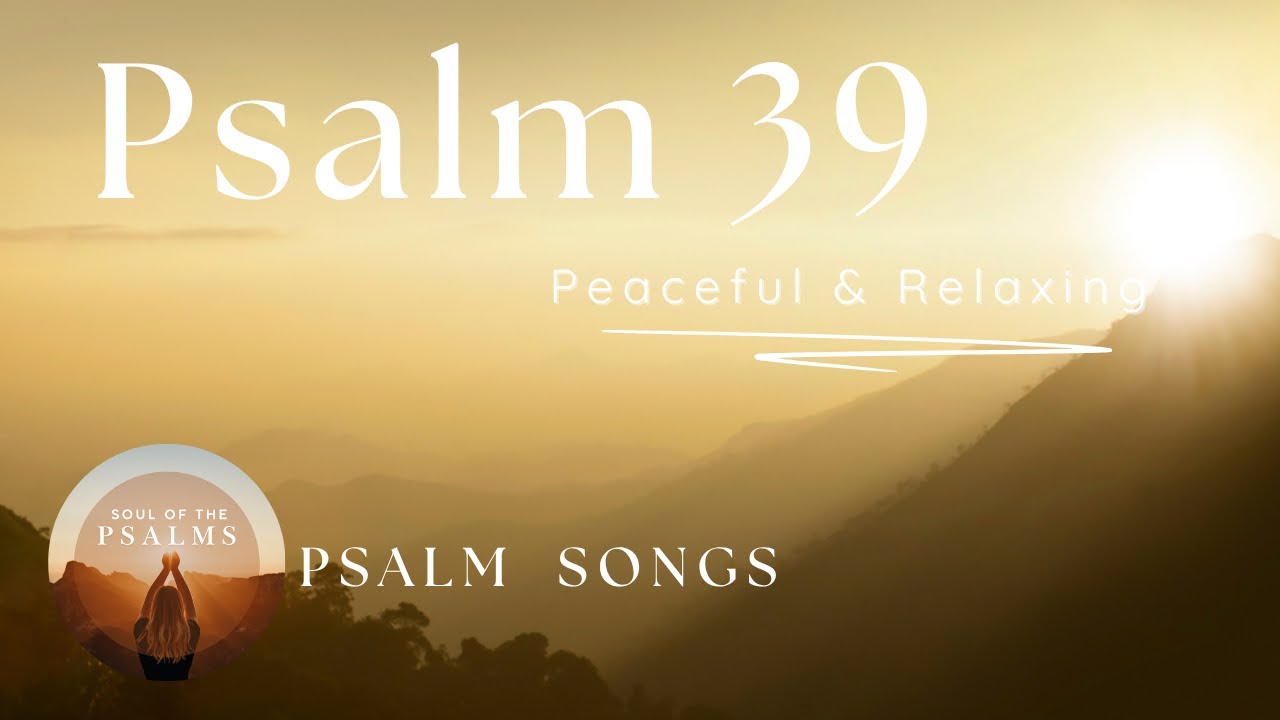 Psalm 39 | A Prayer for Wisdom & Self-Control | I Will Take Heed to My ...