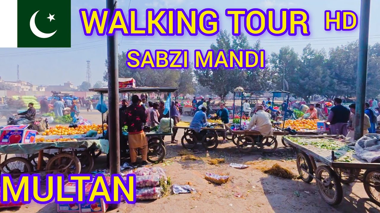 WALKING TOUR / DAY LIFE / SABZI MANDI NEW MULTAN COLONY, PAKISTAN 🇵🇰 ...