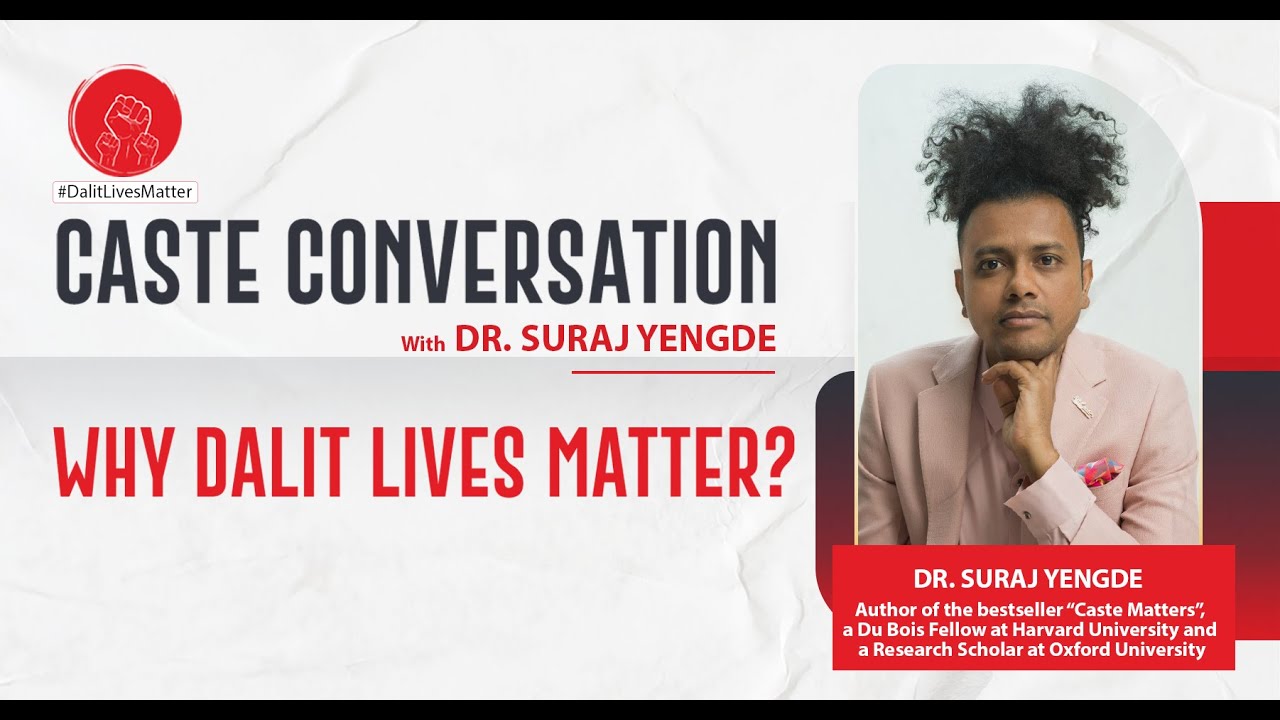 "CASTE CONVERSATION" with Dr. Suraj Yengde: WHY DALIT LIVES MATTER ...