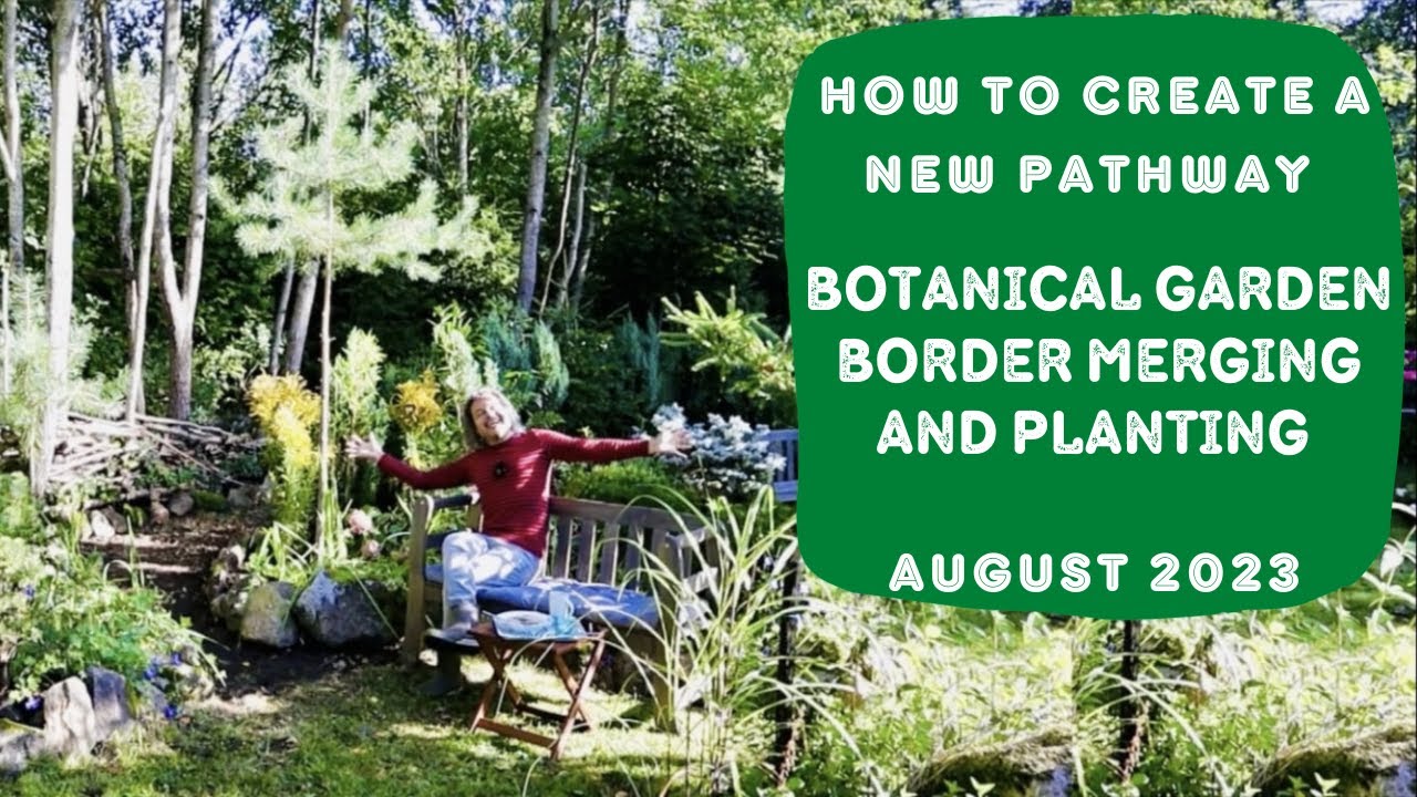 New Pathway + Border Merging and Planting in My Botanical Garden - YouTube