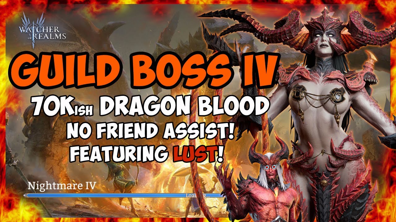Watcher of Realms Guild Boss IV Showcasing LUST! 70,000ish Dragon Blood ...